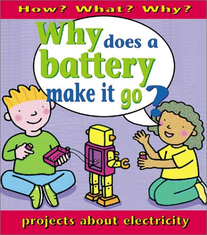 Amazon.com: Why Does a Battery Make It Go? (How? What? Why ...