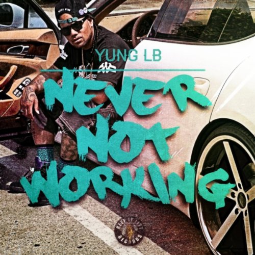 Play Never Not Working by Yung Lb on Amazon Music