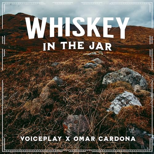 Whiskey In The Jar by VoicePlay on Amazon Music - Amazon.com