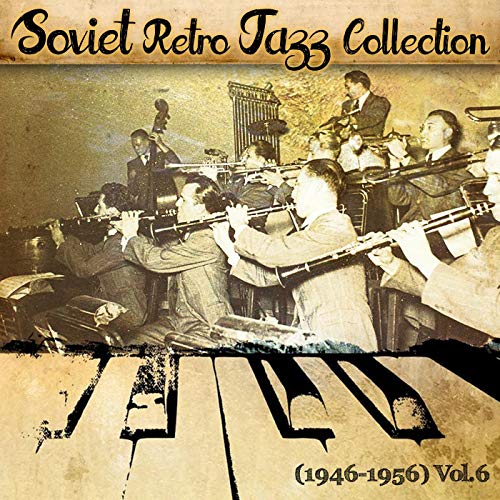 Play Soviet Retro Jazz Collection (1946-1956), Vol.6 by VARIOUS ARTISTS ...