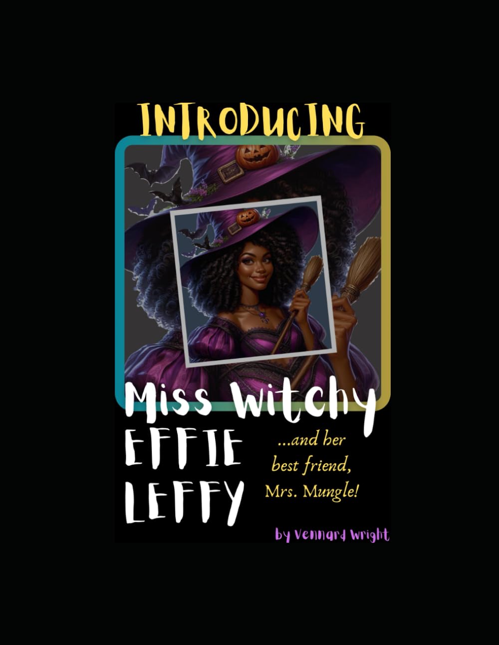 Introducing Miss Witchy Effie Leffy: ...and her best friend, Mrs ...