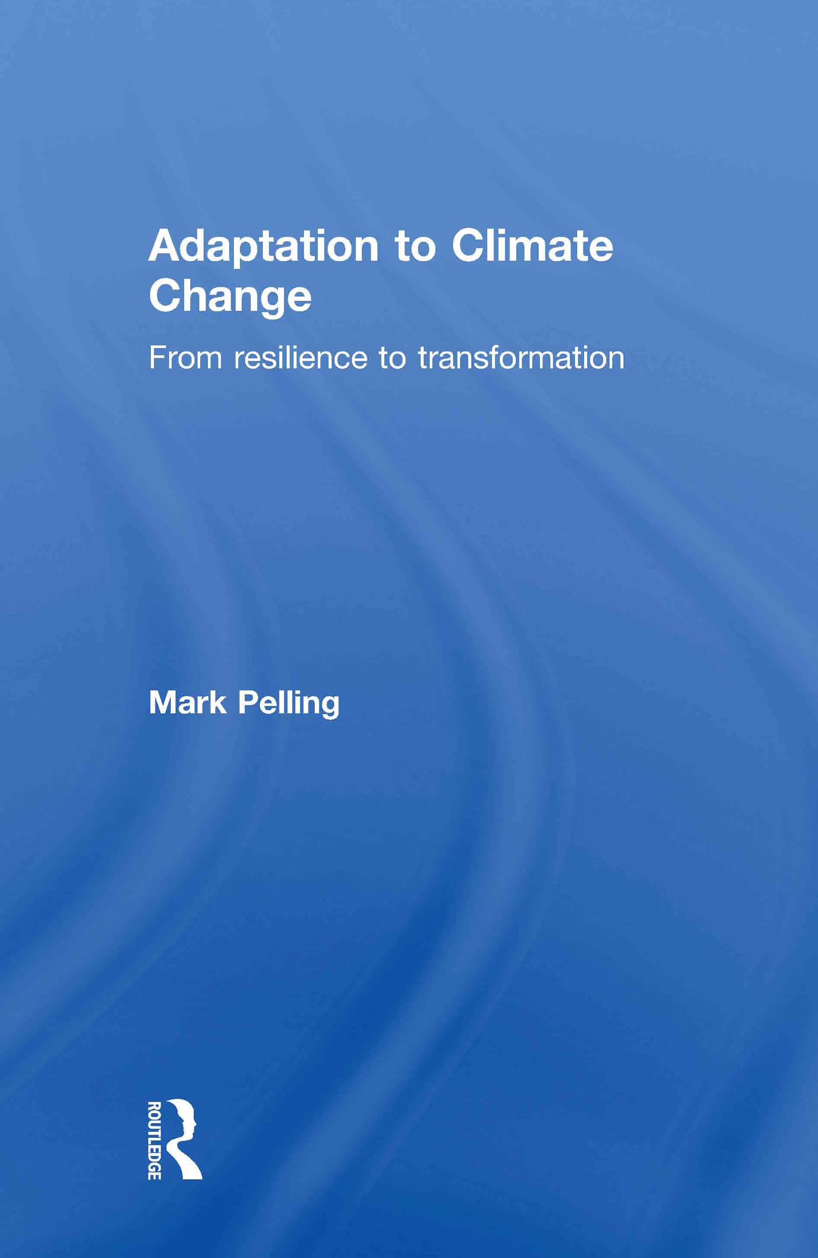 Adaptation to Climate Change: Pelling, Mark: 9780415477505: Amazon.com ...