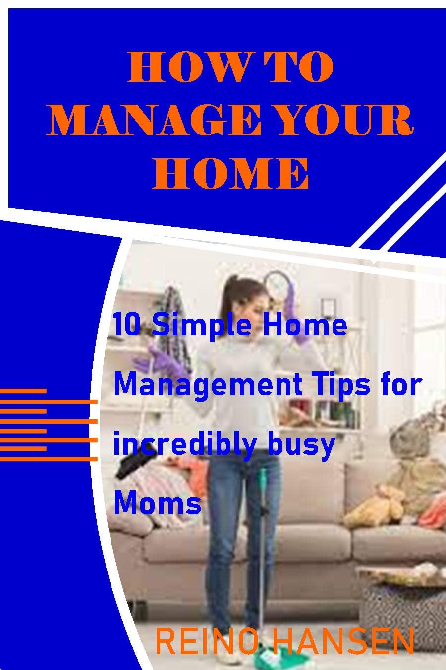 How to Manage your Home : 10 Simple Home Management tips for incredibly ...