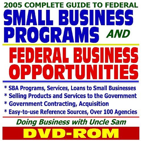 2005 Complete Guide to Federal Small Business Programs and Federal ...