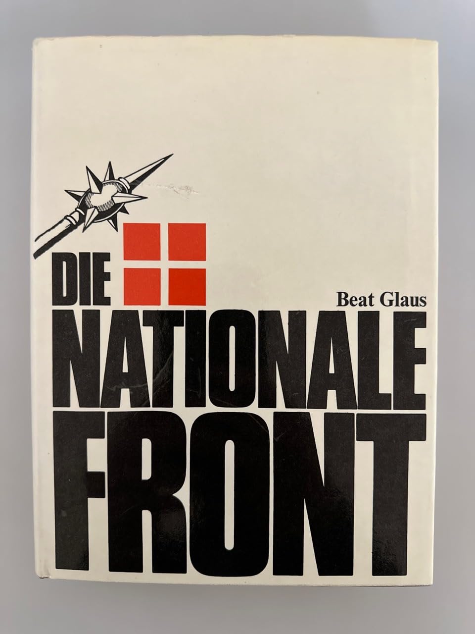 Die Nationale Front. Eine Schweizer faschistische Bewegung : Glaus ...