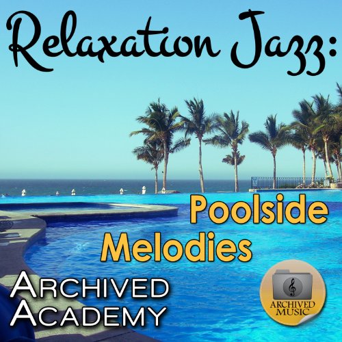 Play Relaxation Jazz: Poolside Melodies by Archived Academy on Amazon Music