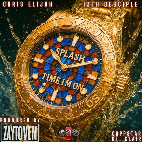 Play Time I'm On (Splash) by Chris Elijah, 13th Desciple & Gappstar St ...
