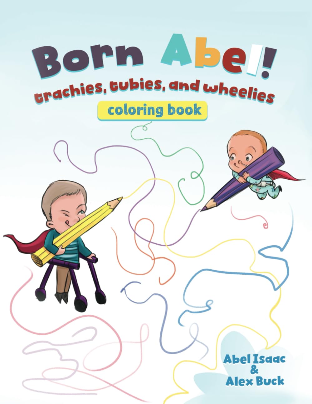 Trachies, Tubies, and Wheelies: A Born Abel Coloring and Activity Book ...