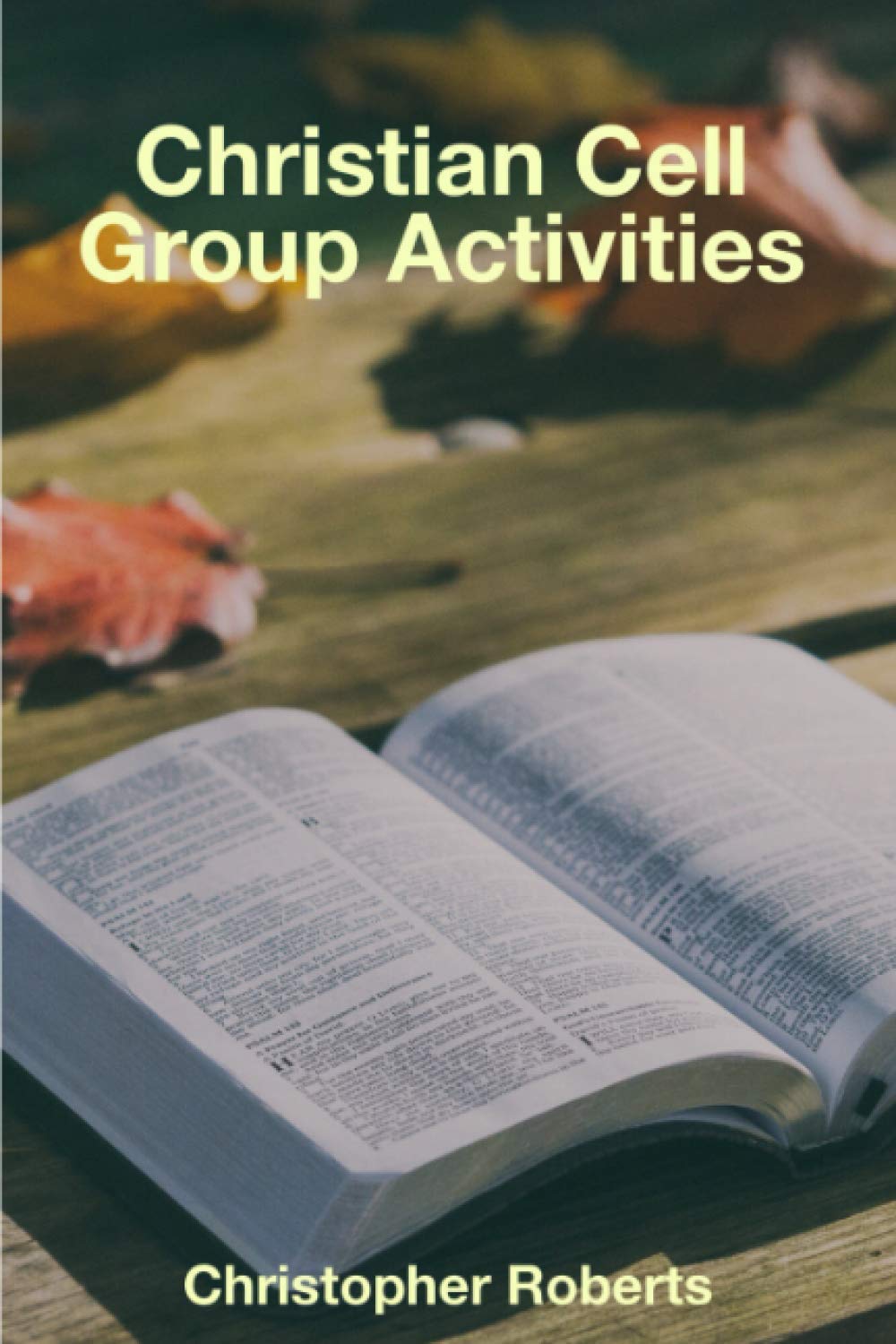 Christian Cell Group Activities: Roberts, Christopher: 9781521300350 ...