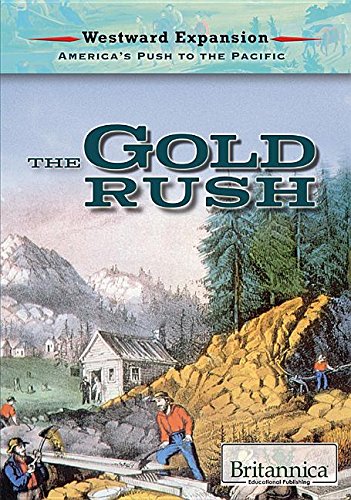 The Gold Rush (Westward Expansion: America's Push to the Pacific ...