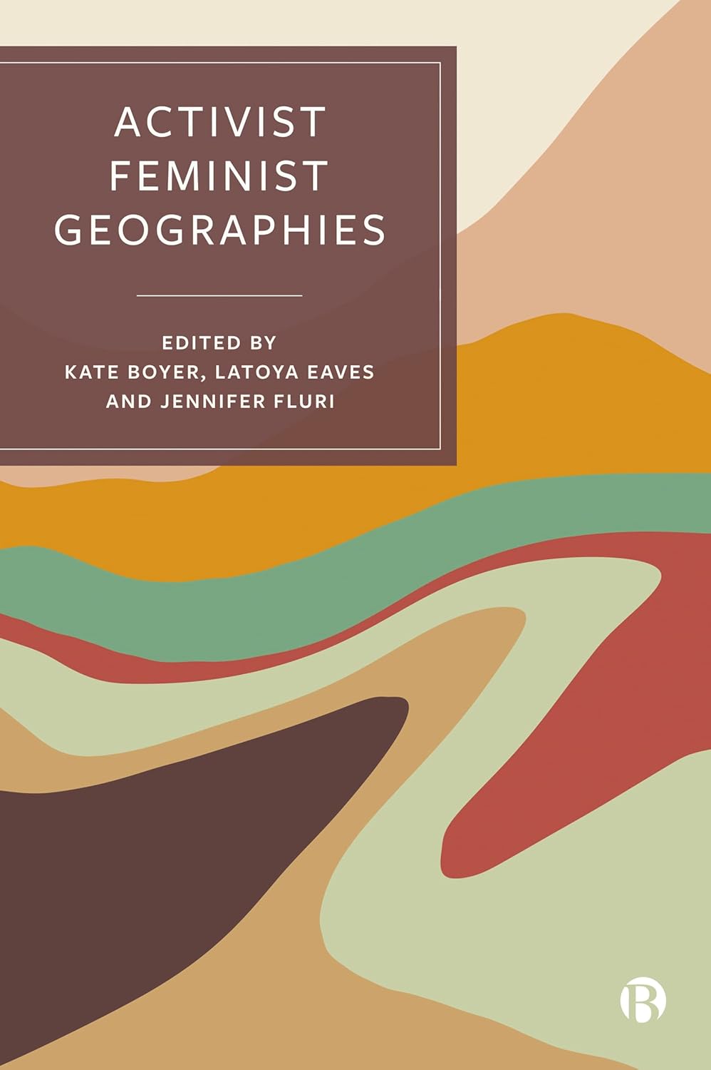 Activist Feminist Geographies: Boyer, Kate, Eaves, LaToya E., Fluri ...
