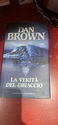 La verità del ghiaccio : Brown, Dan, Frezza Pavese, Paola, Pavese ...