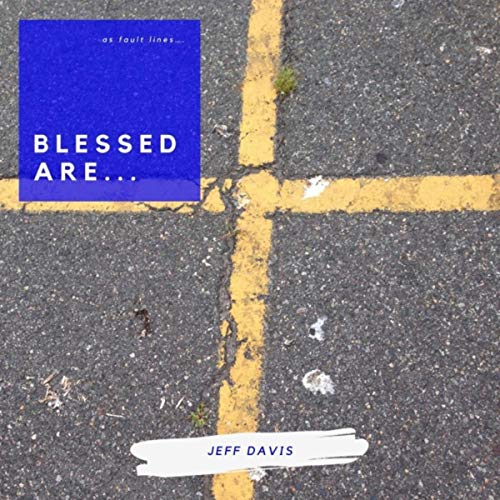 Play Blessed Are by Jeff Davis on Amazon Music