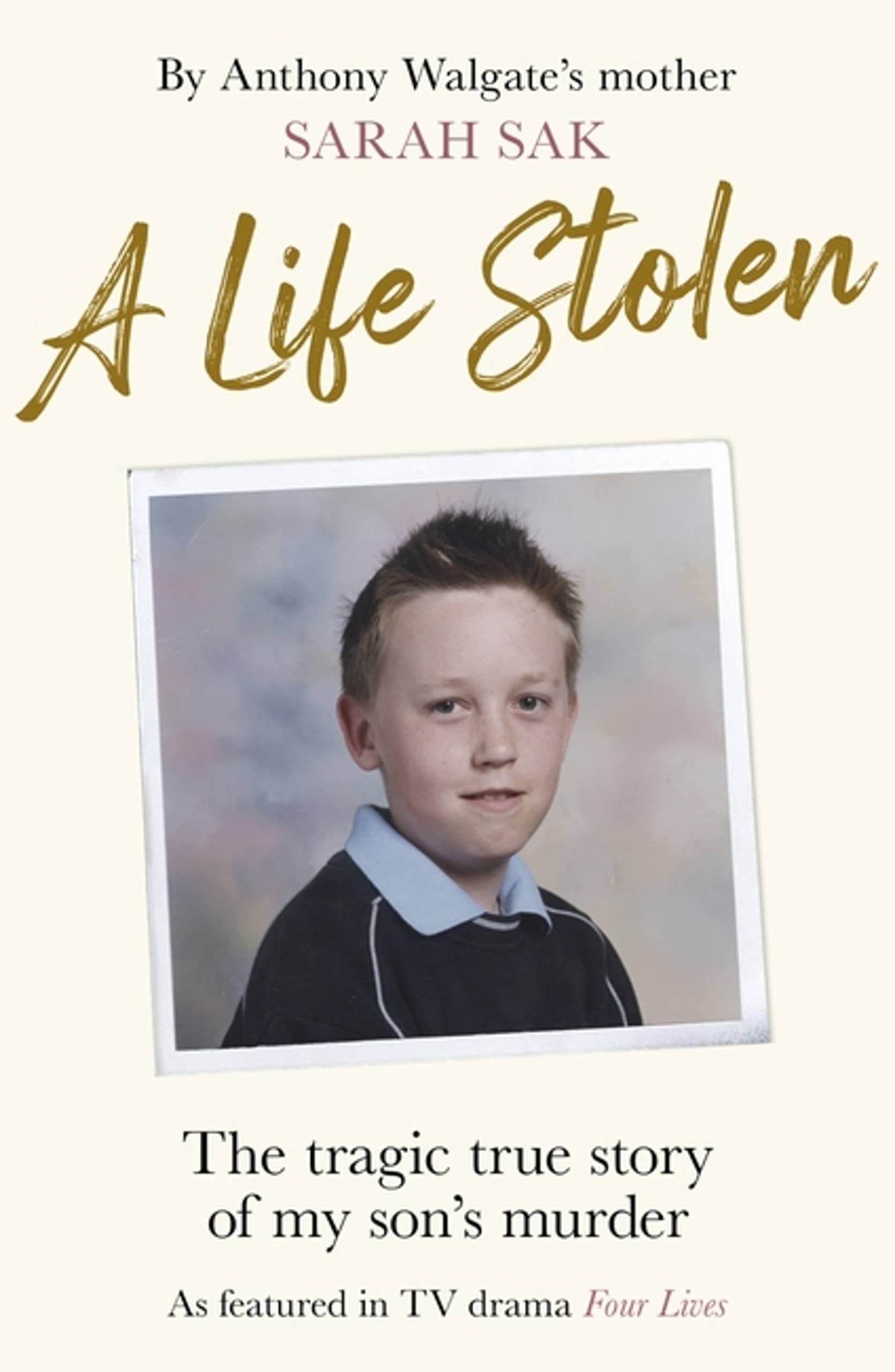 A Life Stolen: The tragic true story of my son’s murder: Sak, Sarah ...