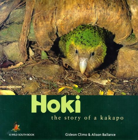 Hoki: The Story of a Kakapo: Gideon Climo, Alison Ballance, Jo Ogier ...