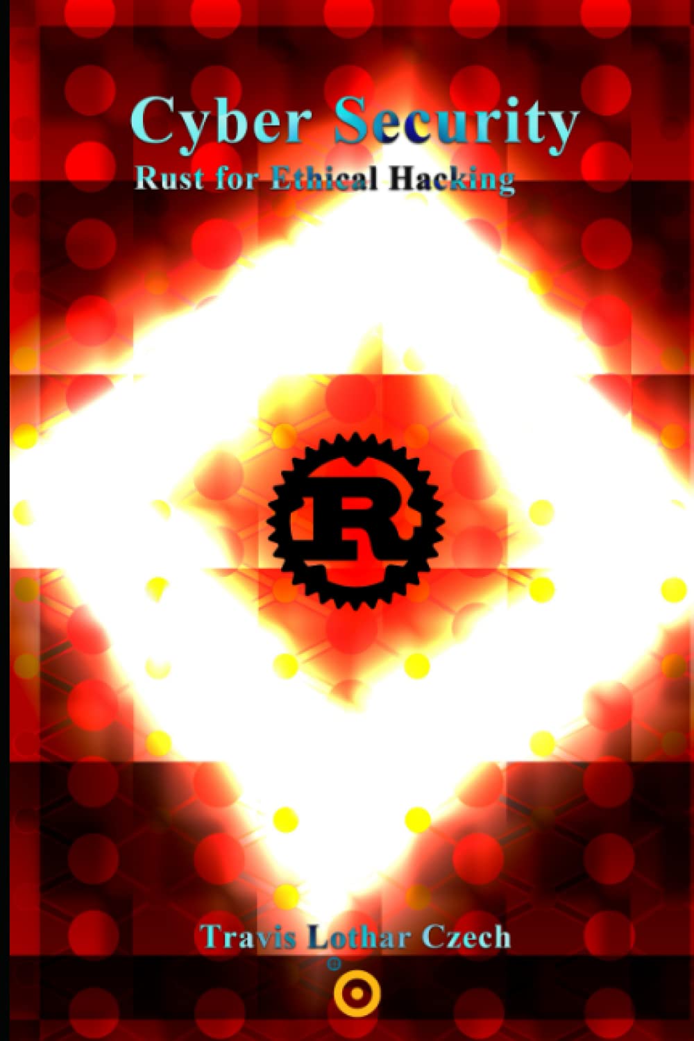 Cyber Security: Rust for Ethical Hacking: Czech, Travis: 9798391700210: Amazon.com: Books