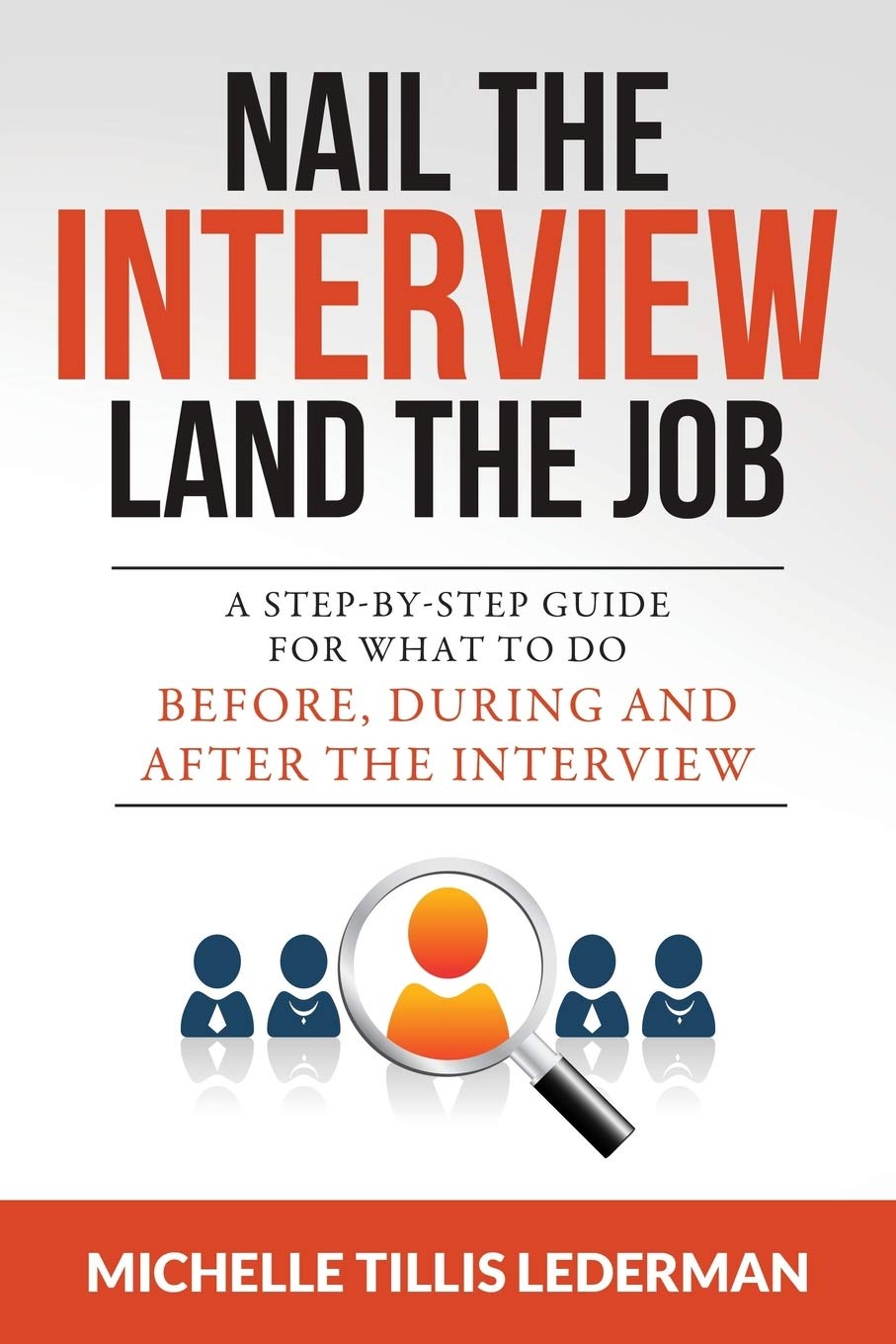 Nail the Interview, Land the Job: A Step-by-Step Guide for What to Do ...