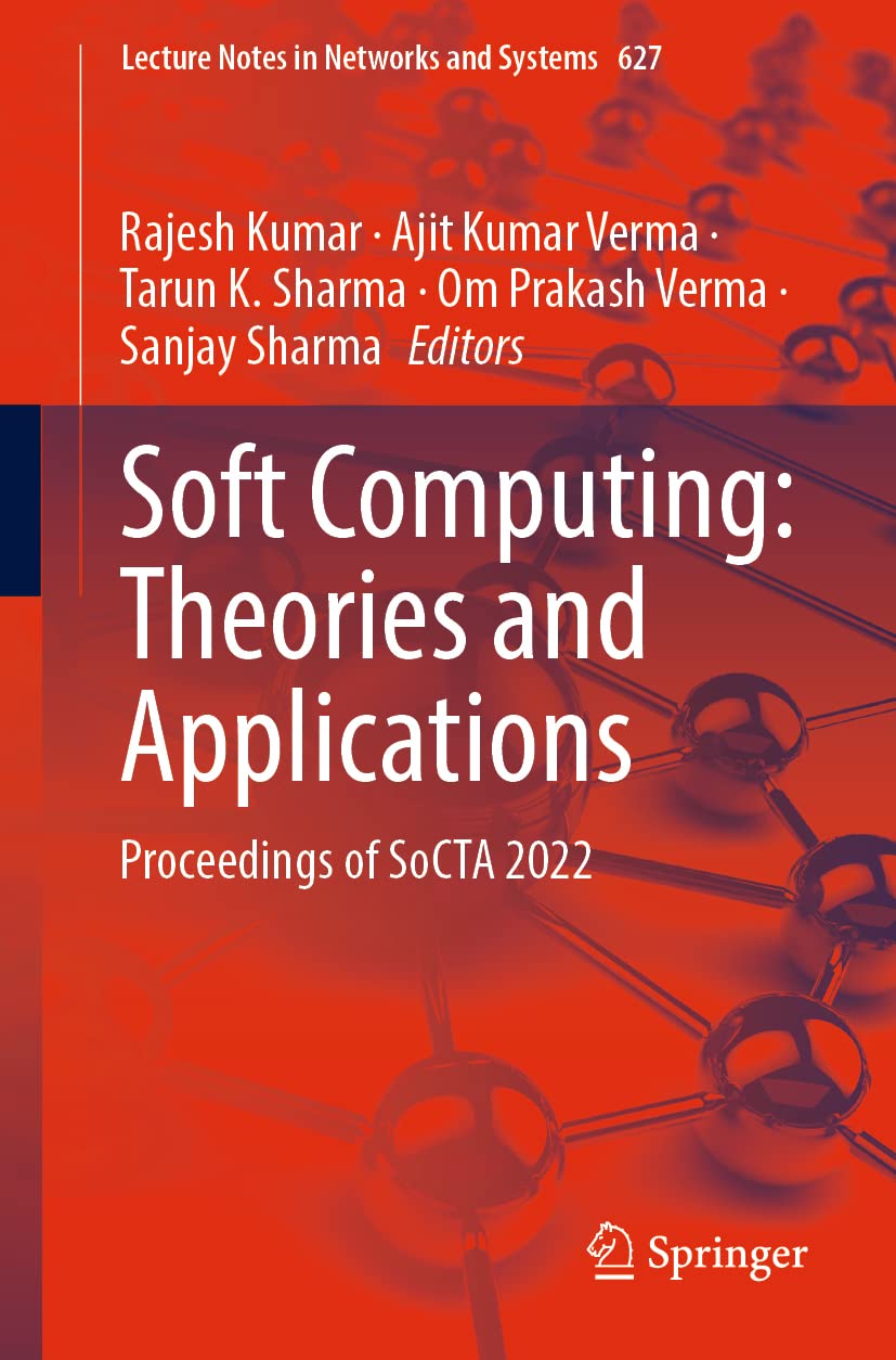 Soft Computing Theories And Applications Proceedings Of Socta 2022 Lecture Notes In Networks