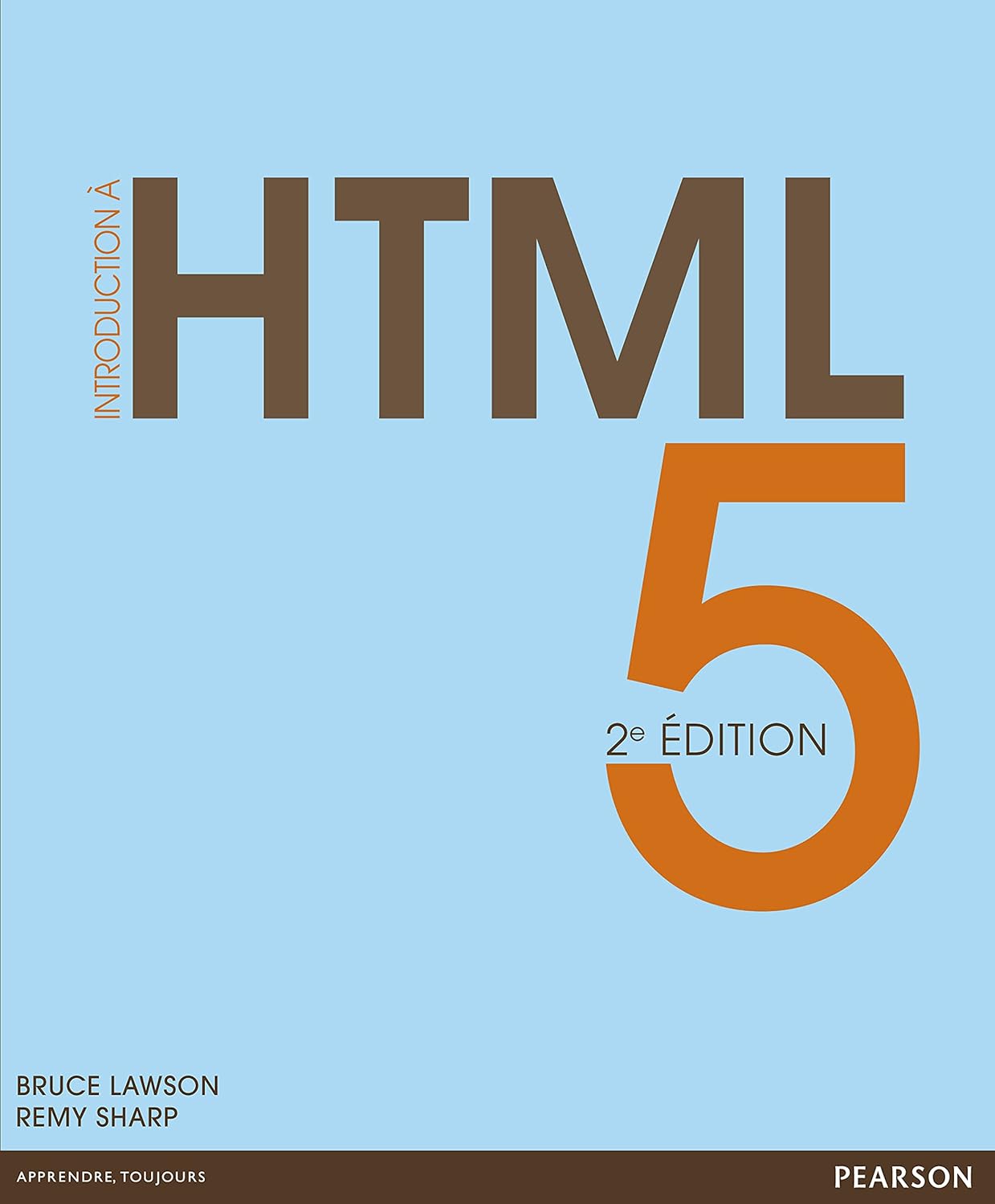 INTRODUCTION A HTML5 2E ED.: LAWSON, Bruce, SHARP, Remy: 9782744025303 ...