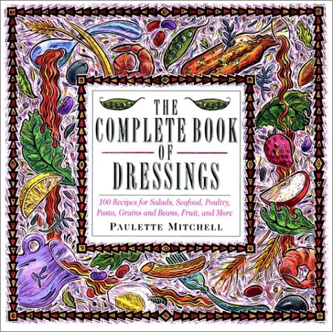 The Complete Book of Dressings: Mitchell, Paulette: 9780020529620 ...