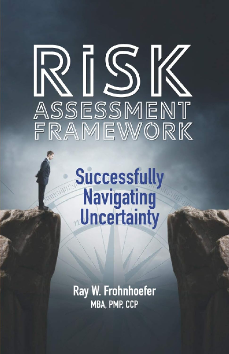 Risk Assessment Framework: Successfully Navigating Uncertainty ...