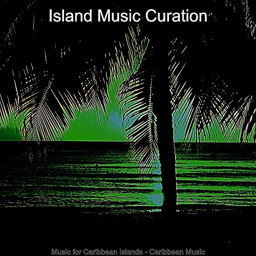 Music for Caribbean Islands - Caribbean Music de Island Music Curation ...