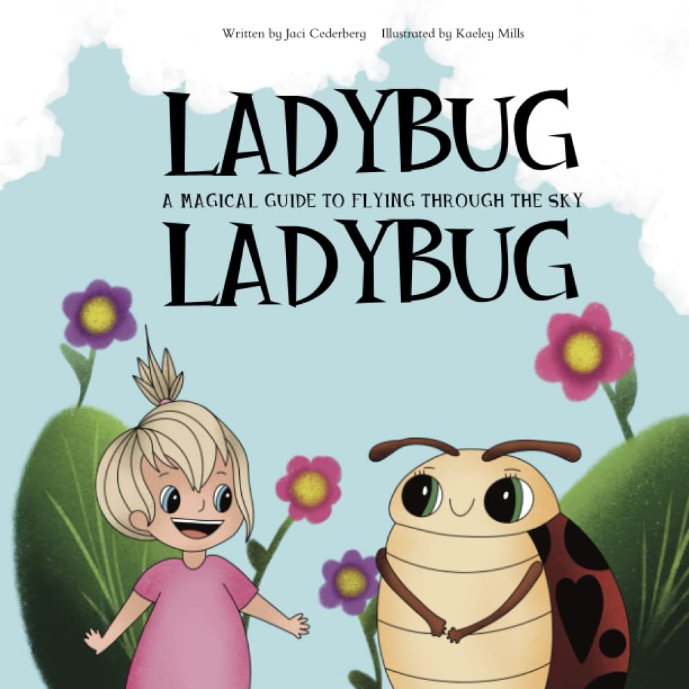 Ladybug, Ladybug: A Magical Guide to Flying Through the Sky: Cederberg ...