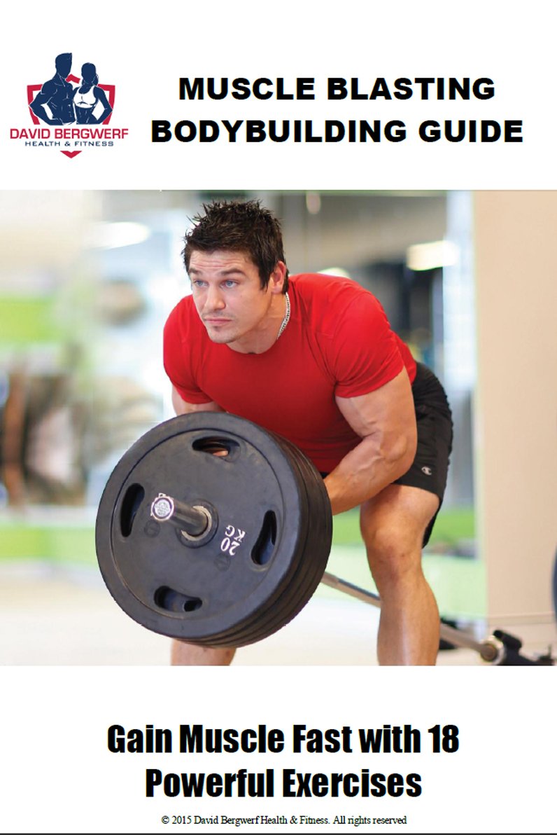 Muscle Blasting Bodybuilding Guide: Gain Muscle fast with 18 powerful ...
