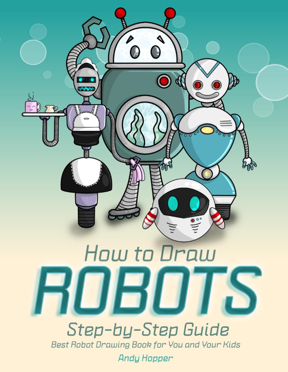 How to Draw Robots Step-by-Step Guide: Best Robot Drawing Book for You ...