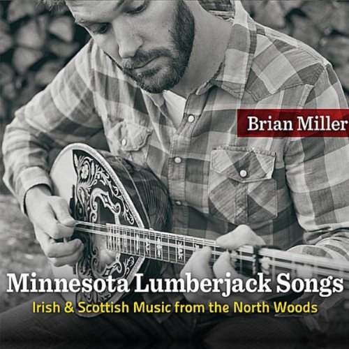 Play Minnesota Lumberjack Songs by Brian Miller on Amazon Music