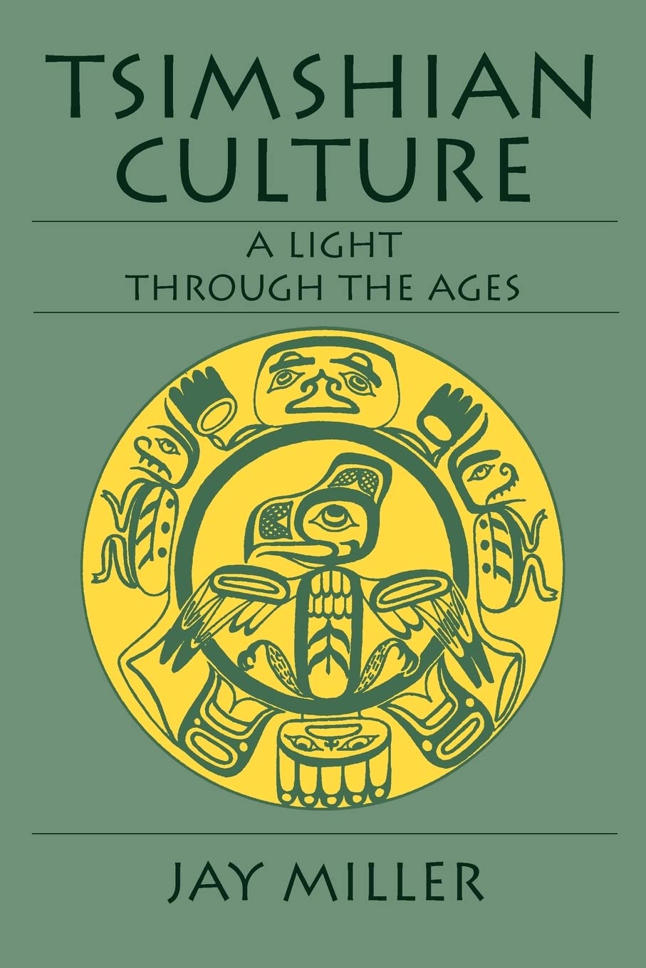 Tsimshian Culture: A Light through the Ages: Miller, Jay: 9780803282667 ...