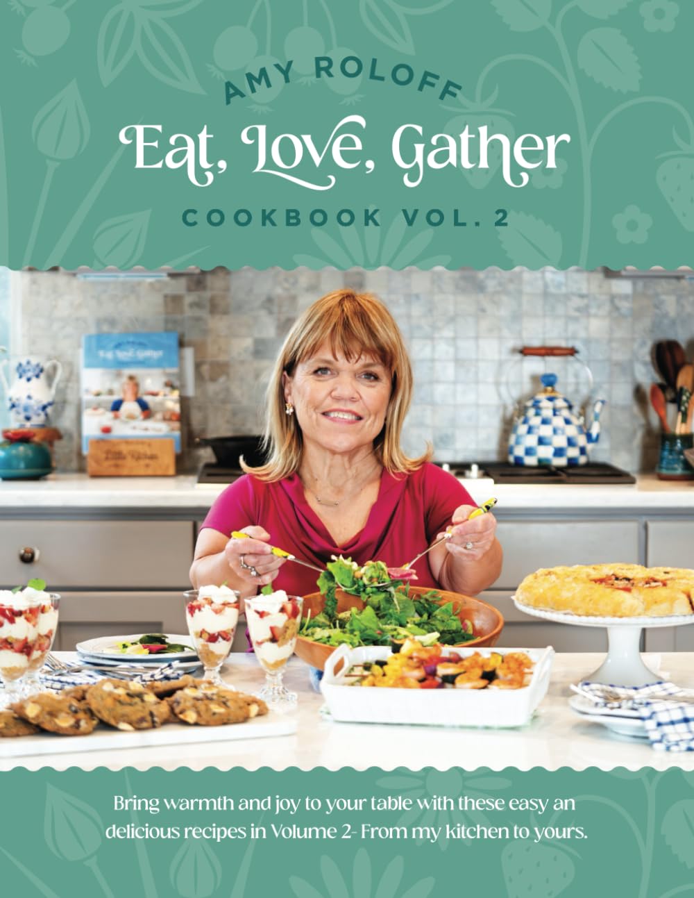 Amy Roloff Eat, Love, Gather Cookbook (Amy Roloff Eat, Love Gather Vol ...