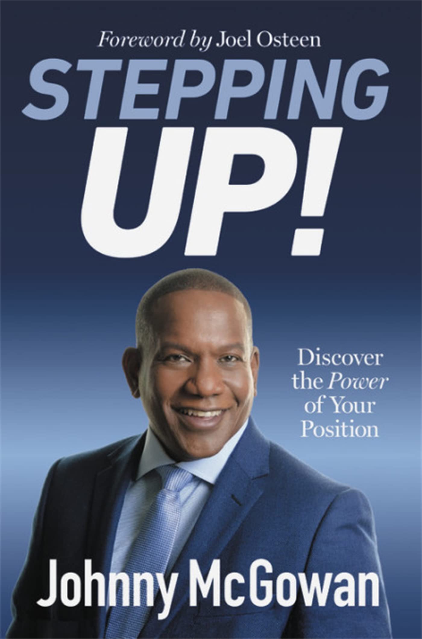 Stepping Up!: Discover the Power of Your Position: McGowan, Johnny ...