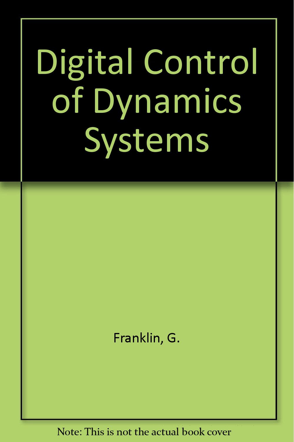 Digital Control of Dynamics Systems: Franklin, Gene F.: 9780201168693 ...