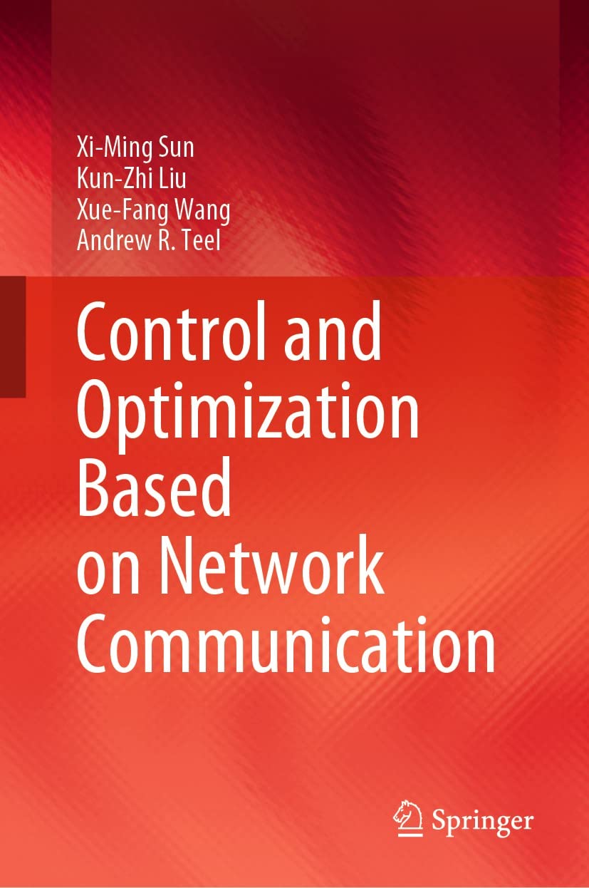 Control and Optimization Based on Network Communication, Sun, Xi-Ming, Liu, Kun-Zhi, Wang, Xue ...