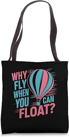 Amazon.com: Hot Air Balloon Why Fly When You Can Float Tote Bag ...