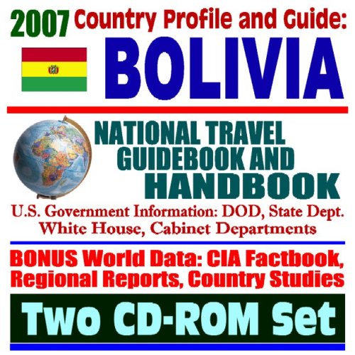 2007 Country Profile and Guide to Bolivia - National Travel Guidebook ...