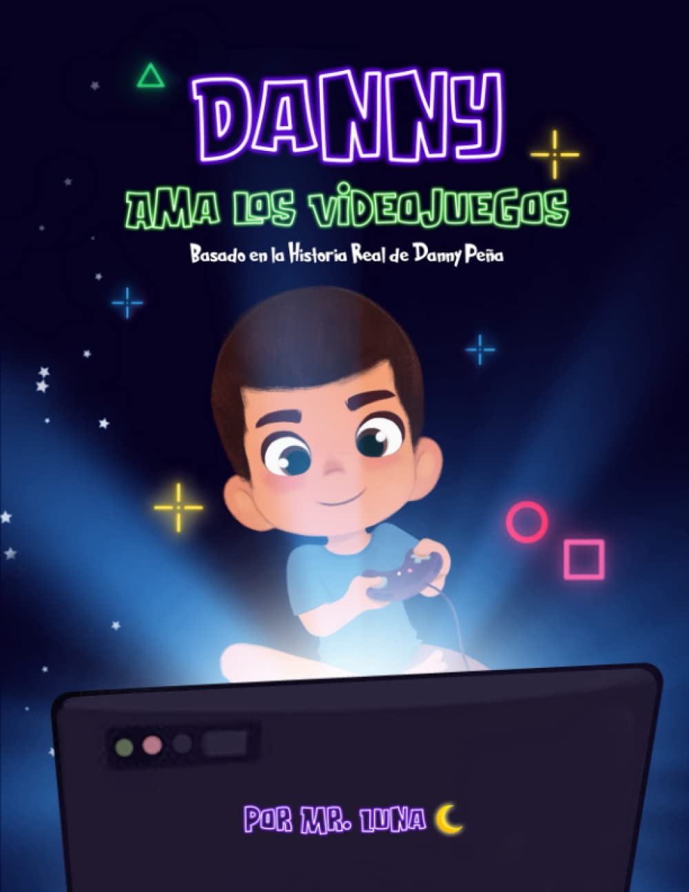 Danny Ama Los Videojuegos: Basado en la Historia Real de Danny Peña ...