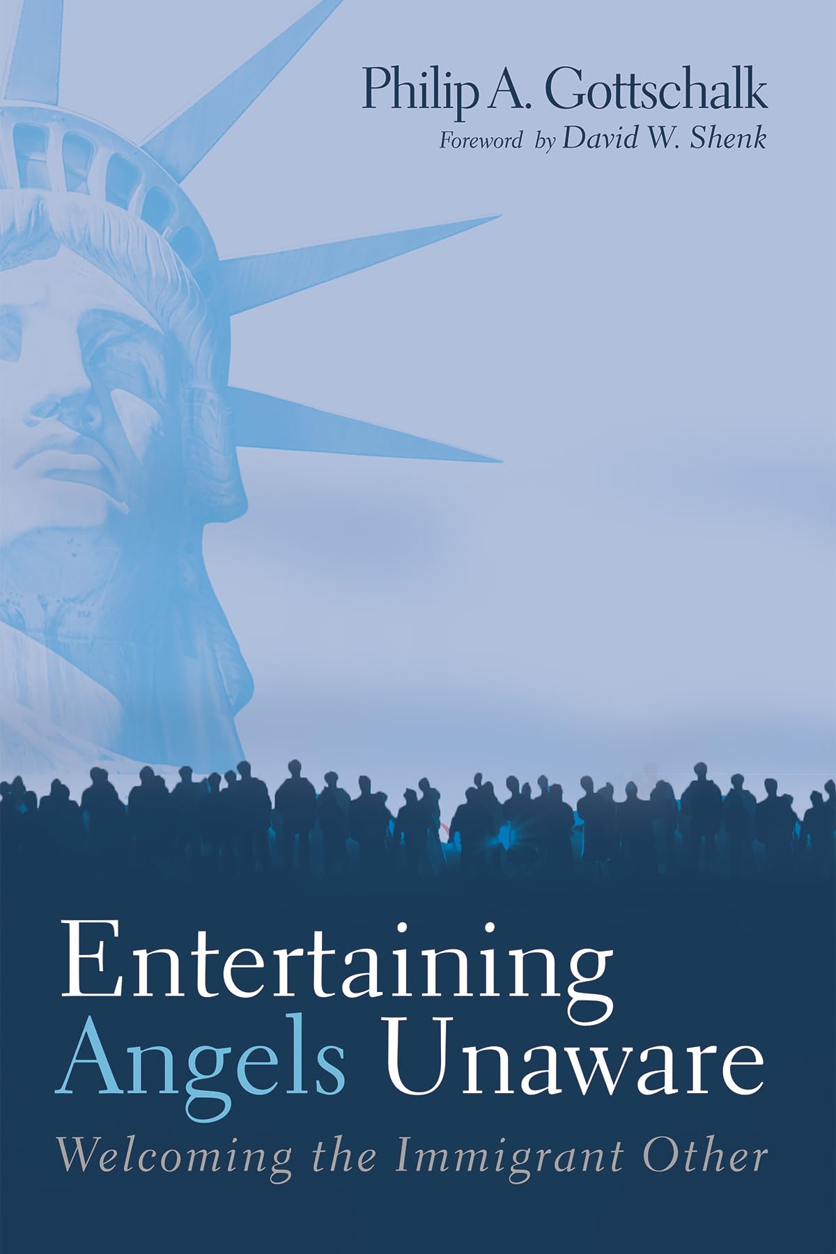 Entertaining Angels Unaware: Welcoming the Immigrant Other: Gottschalk ...