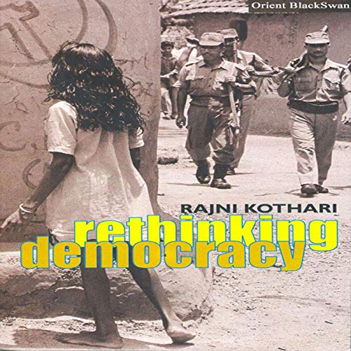 Rethinking Democracy - Kindle edition by Rajni Kothari. Politics ...