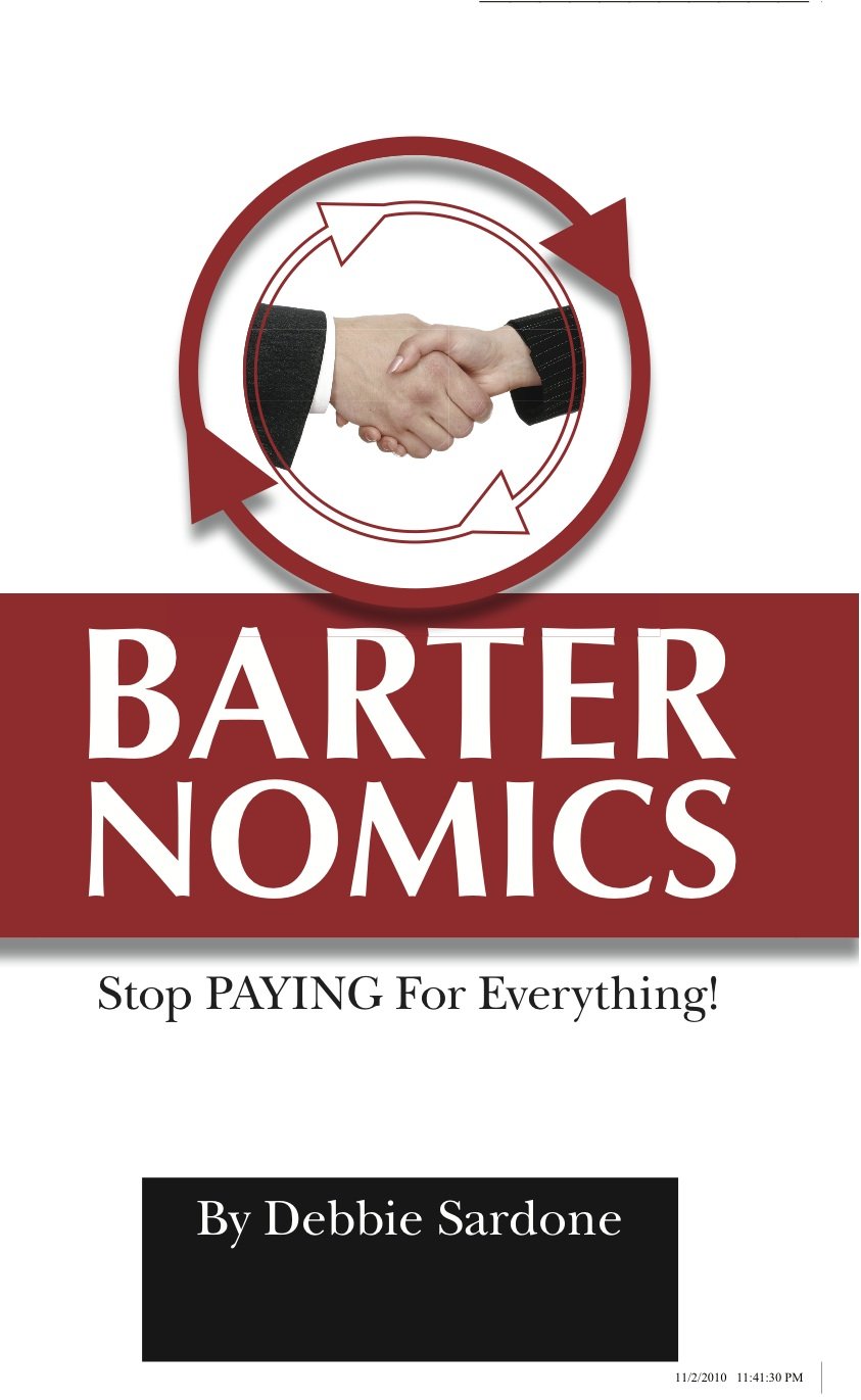 Barternomics - Stop Paying For Everything!: Sardone, Debbie ...