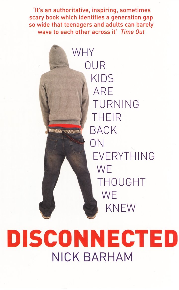 Disconnected: Why Our Kids are Turning Their Backs on Everything We ...