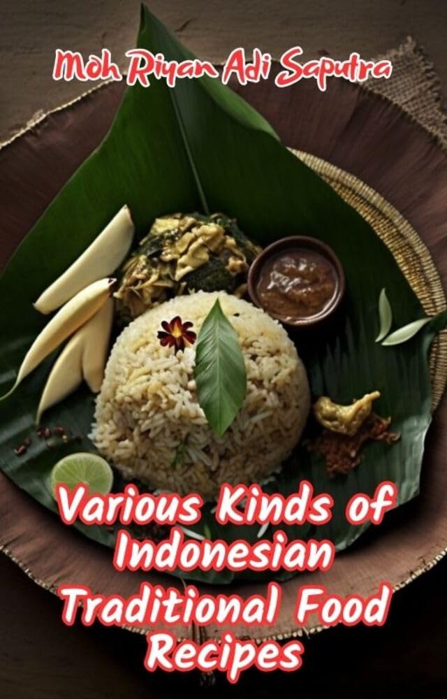 Various Kinds of Indonesian Traditional Food Recipes eBook : Adi Saputra, Moh. Riyan: Amazon.in ...