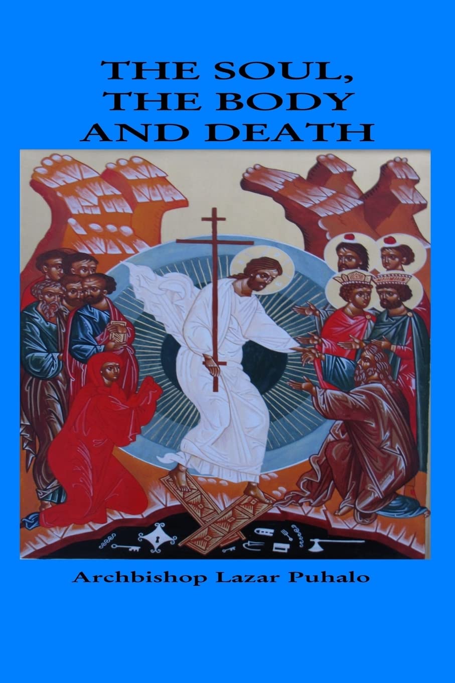 The Soul, The Body and Death: Puhalo, Lazar: 9781519547552: Amazon.com ...