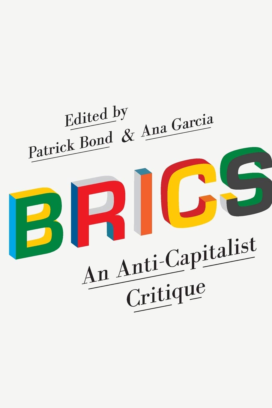 BRICS: An Anti-Capitalist Critique: Bond, Patrick, Garcia, Ana ...