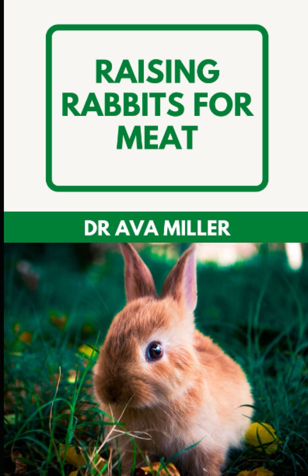 Buy Raising Rabbits for Meat: The Sustainable Farm Animal Guide for ...