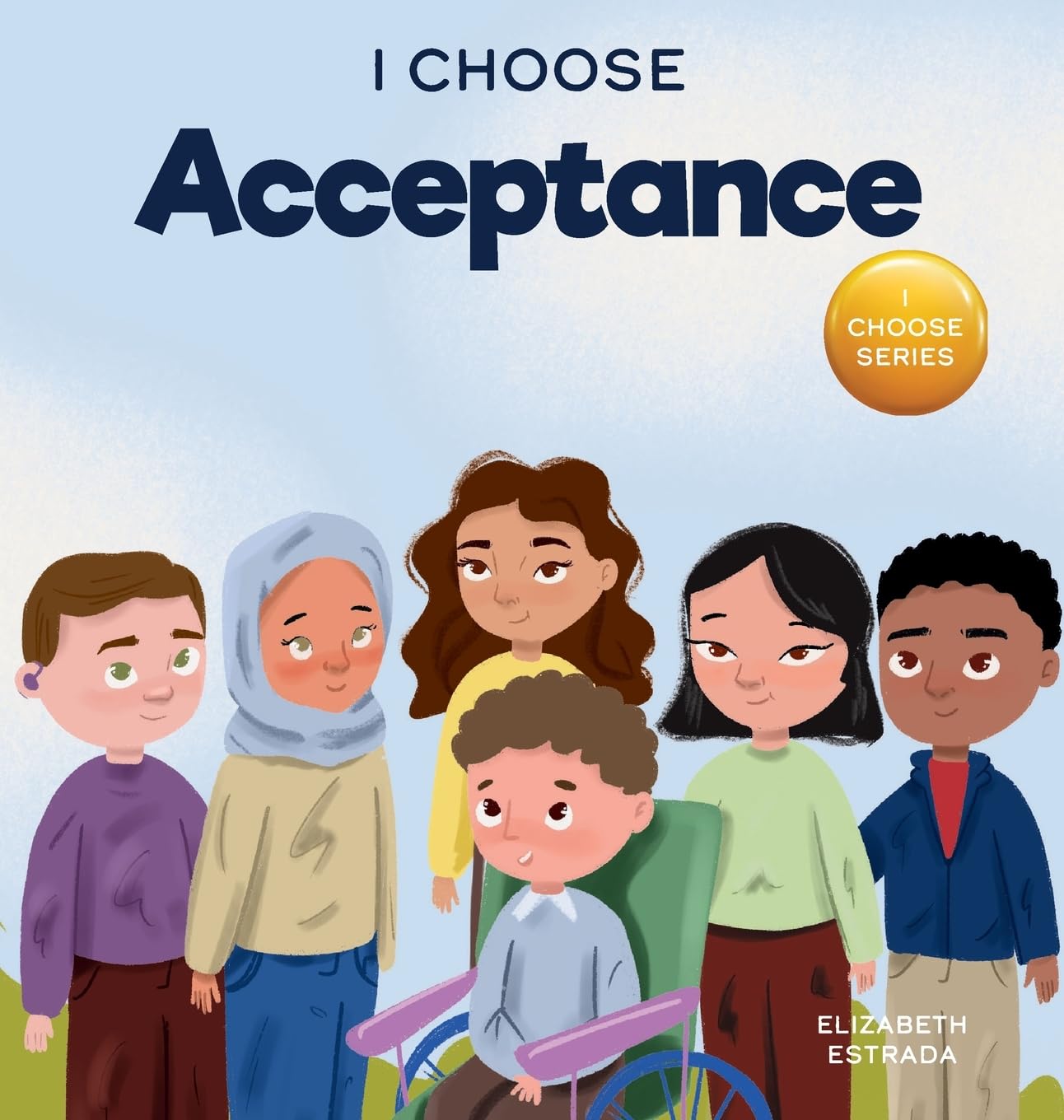 I Choose Acceptance: A Rhyming Picture Book About Accepting All People ...