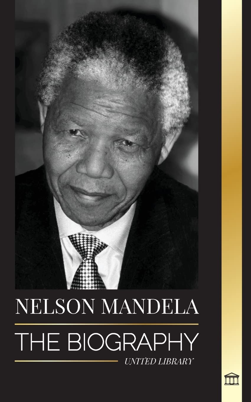 Buy Nelson Mandela: The Biography - From Prisoner to Freedom to South ...