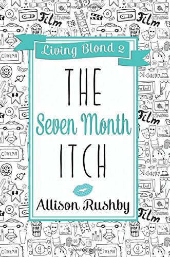The Seven Month Itch (Living Blond): Rushby, Allison: 9781492969532 ...
