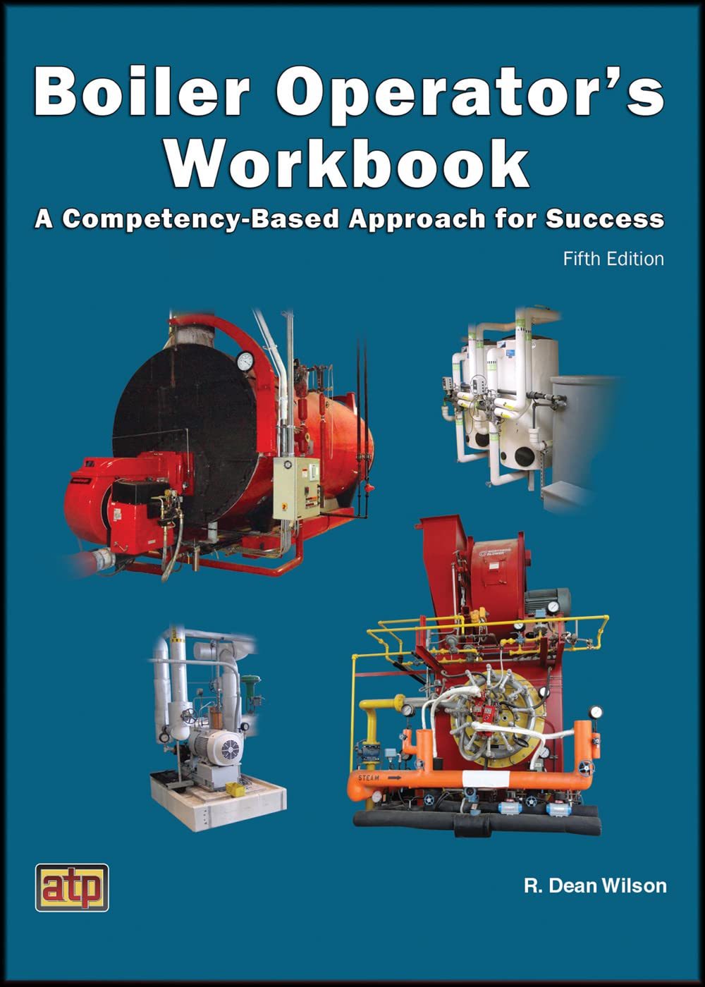 Boiler Operator's Workbook: Wilson, R Dean: 9780826945266: Amazon.com ...